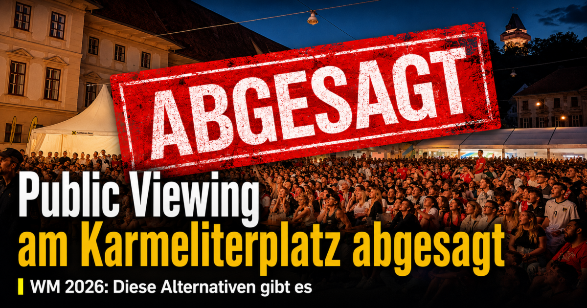 Public Viewing Graz 2026: Karmeliterplatz abgesagt – alle WM-Lokale und ...